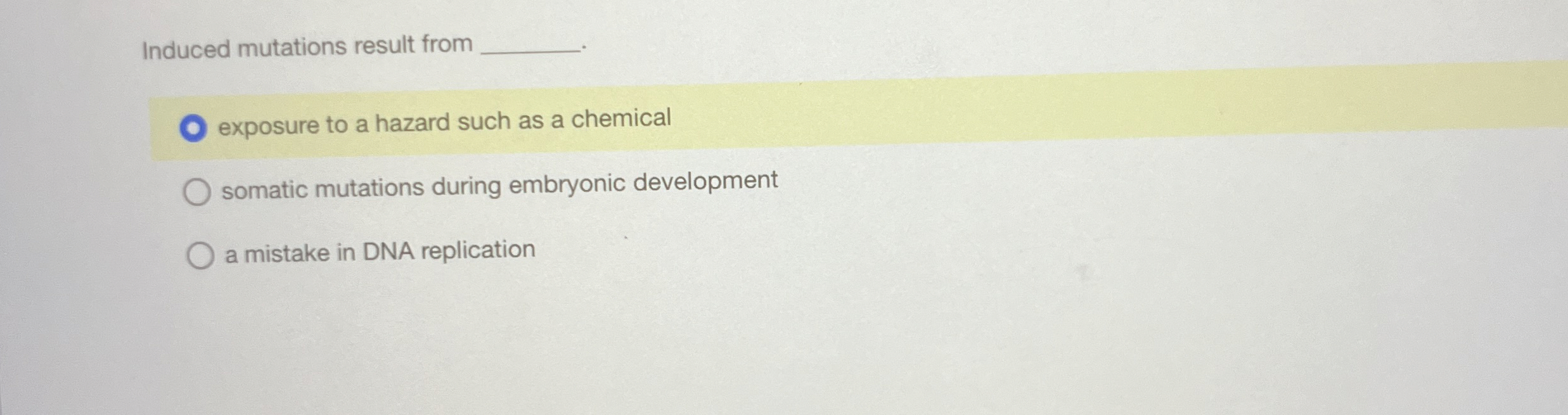 Solved Induced mutations result from exposure to a hazard | Chegg.com