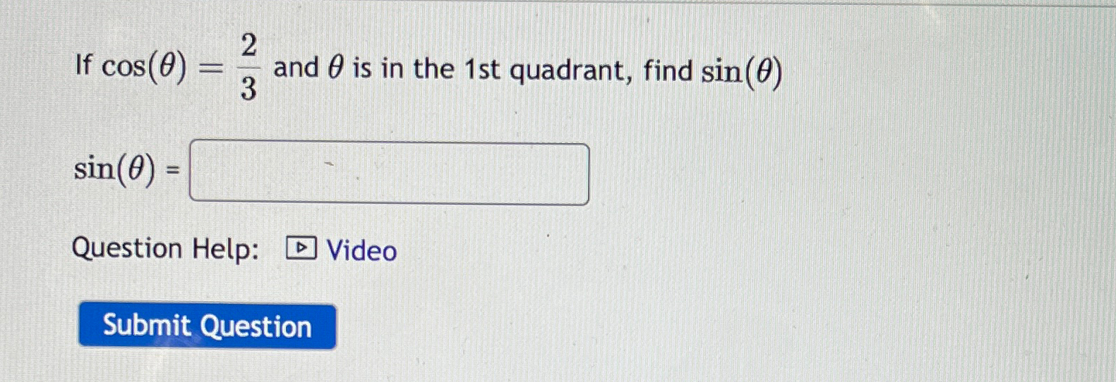Solved If cos(θ)=23 ﻿and θ ﻿is in the 1 ﻿st quadrant, find | Chegg.com