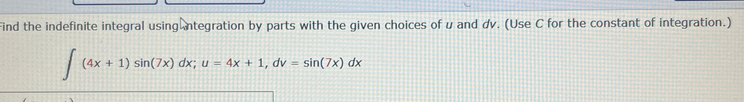 Solved ind the indefinite integral usinghtegration by parts | Chegg.com
