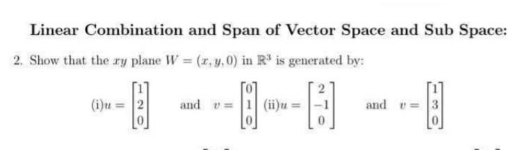 Solved Linear Combination and Span of Vector Space and Sub | Chegg.com