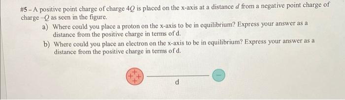 Solved #5 - A positive point charge of charge 4Q is placed | Chegg.com