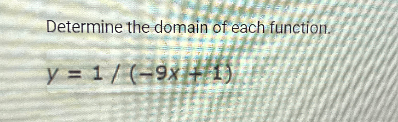 Solved Determine the domain of each function.y=1-9x+1 | Chegg.com