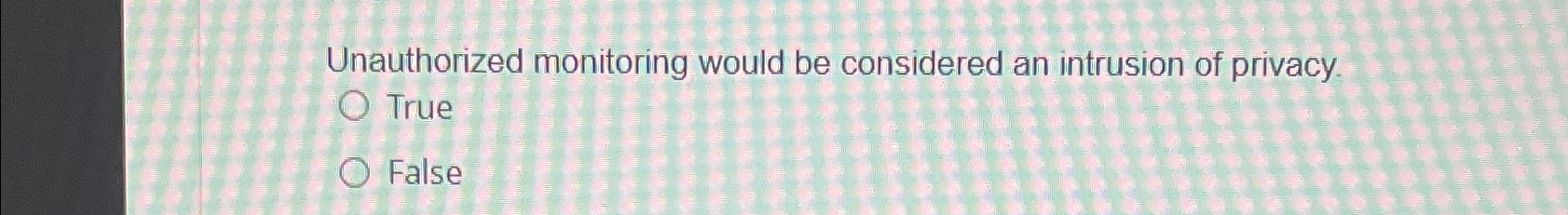 Solved Unauthorized monitoring would be considered an | Chegg.com
