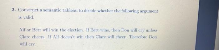 Solved 2. Construct a semantic tableau to decide whether the | Chegg.com