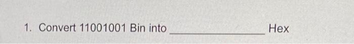 Solved 1. Convert 11001001 Bin into Hex | Chegg.com