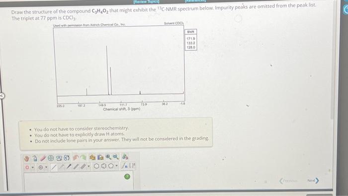 Solved Draw the structure of the compound C3H4O2 that might | Chegg.com