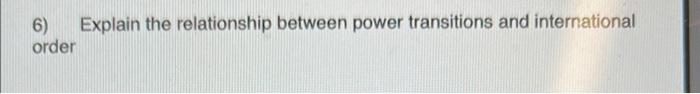 6) Explain the relationship between power transitions | Chegg.com