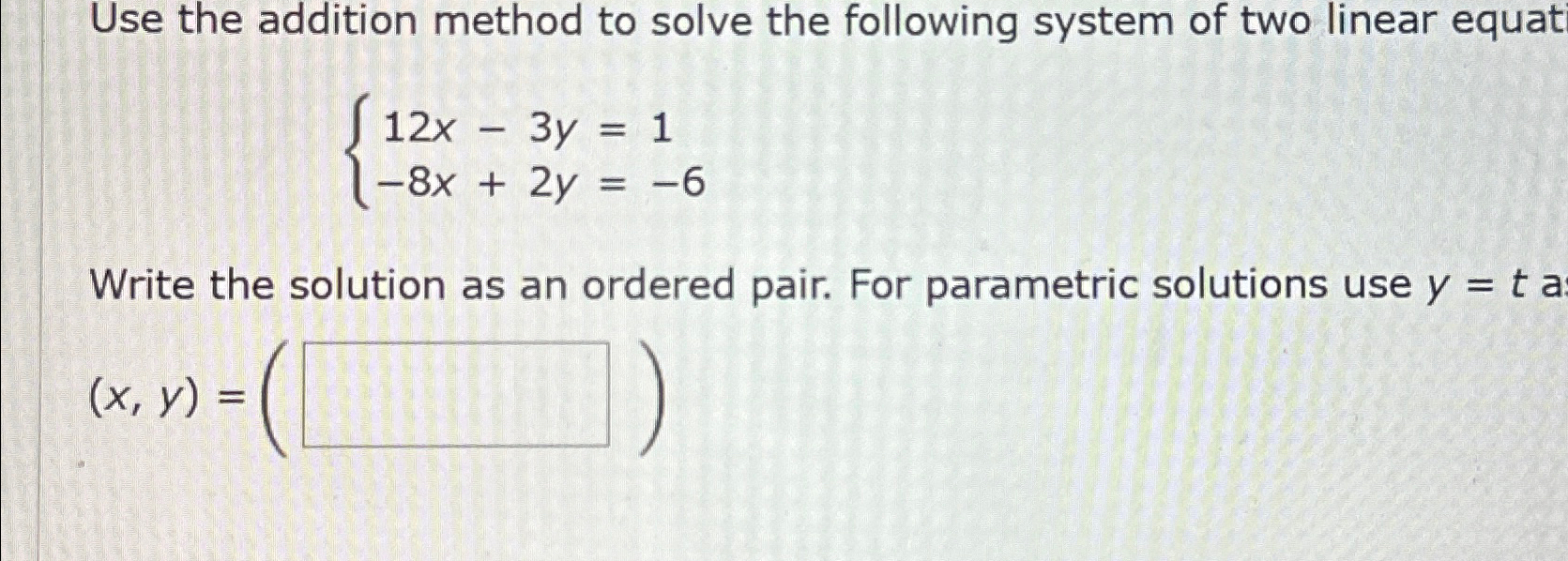 Solved Use the addition method to solve the following system | Chegg.com