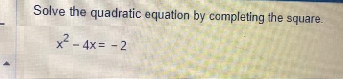 Solved Solve the quadratic equation by completing the | Chegg.com