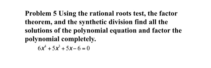 Solved Problem 5 Using the rational roots test, the factor | Chegg.com