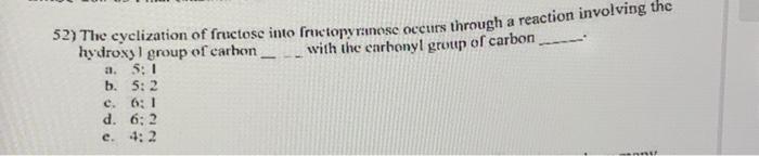 Solved 52) The cyclization of fructose into fructopyranese | Chegg.com