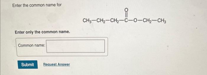 Solved Enter the common name for Enter only the common name. | Chegg.com