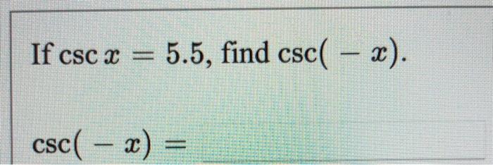 If tanx=8.5, find tan(−x) tan(−x)=If secx=−1.5, find | Chegg.com