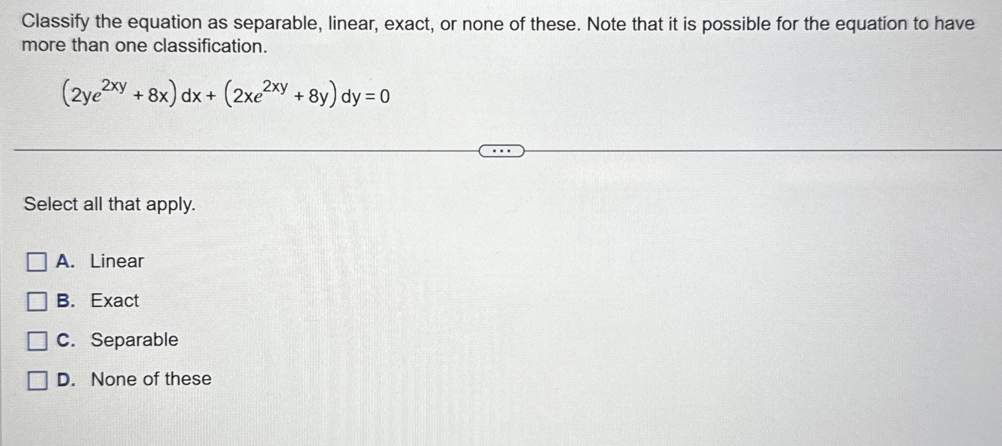 Solved Classify The Equation As Separable Linear Exact Or