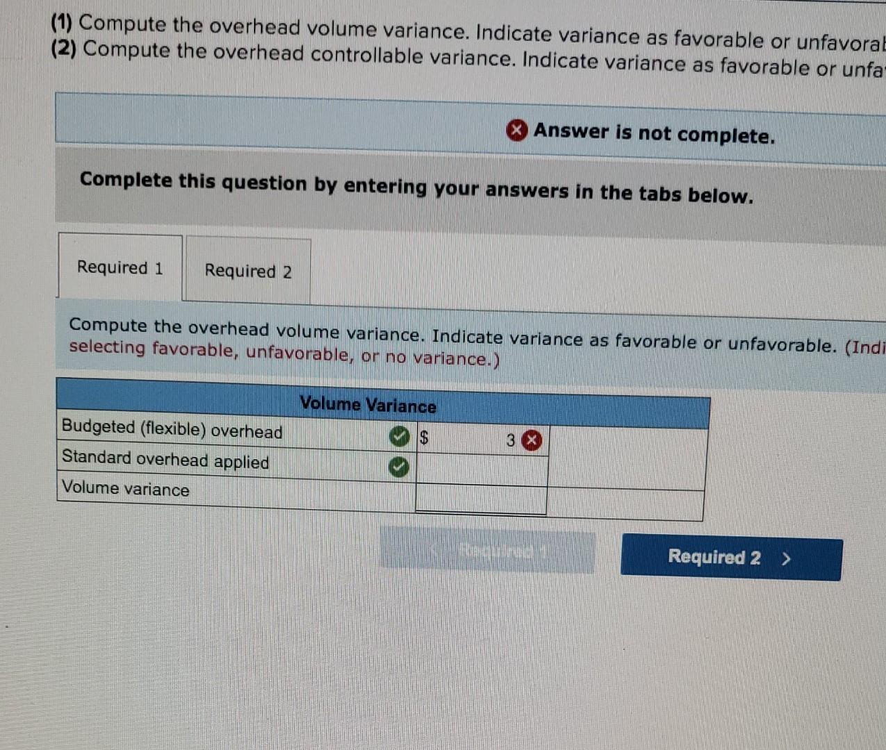 Solved (1) Compute the overhead volume variance. Indicate | Chegg.com