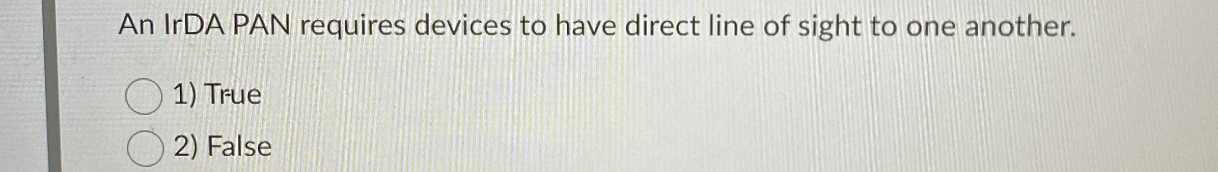 Solved An IrDA PAN requires devices to have direct line of | Chegg.com