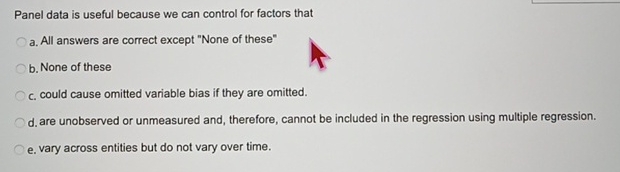 Solved Panel data is useful because we can control for | Chegg.com