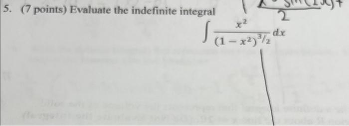 Solved 5. (7 points) Evaluate the indefinite integral | Chegg.com