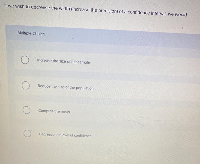 Solved If we wish to decrease the width (increase the | Chegg.com