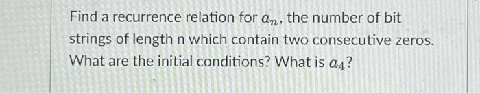 Solved Find a recurrence relation for an, the number of bit | Chegg.com