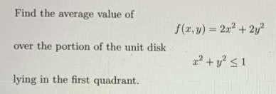 Solved Find the average value of f(x,y)=2x2+2y2 over the | Chegg.com