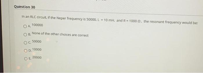 Solved Question 30 In an RLC circuit, if the Neper frequency | Chegg.com