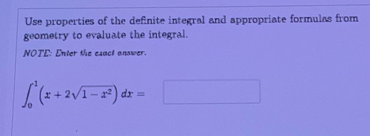 Solved Use properties of the definite integral and | Chegg.com