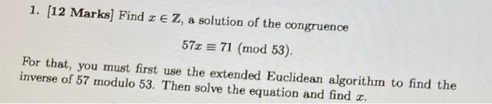Solved 1. (12 Marks) Find ze Z, a solution of the congruence | Chegg.com