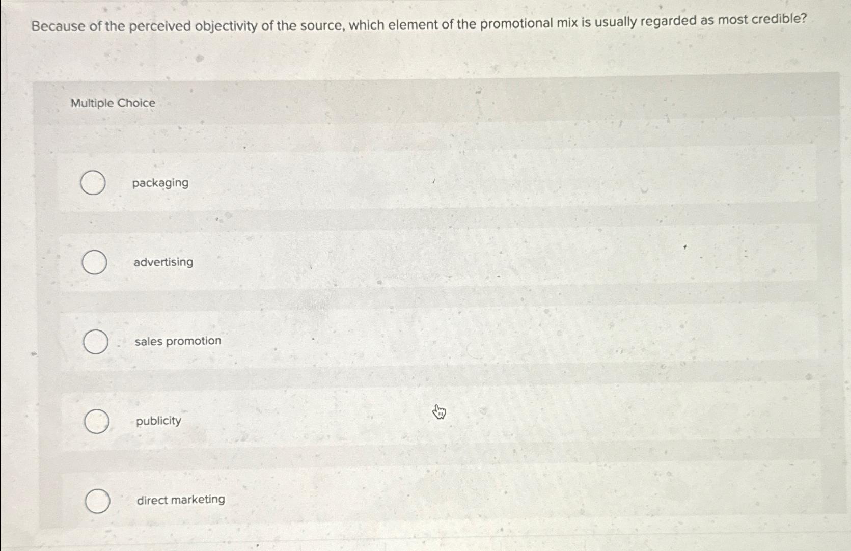 Solved Because of the perceived objectivity of the source, | Chegg.com