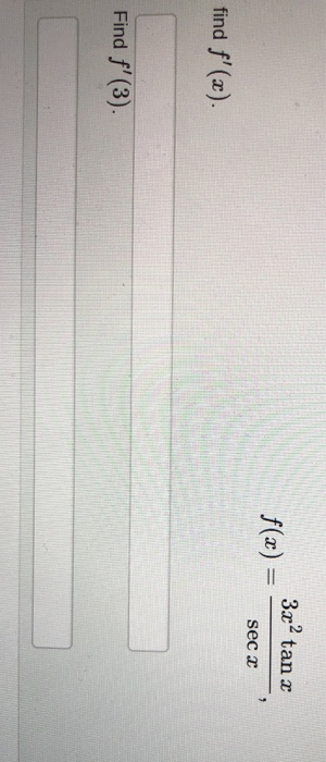Solved f(x) = 3x4 tan x secx find f'(x). Find f'(3) | Chegg.com