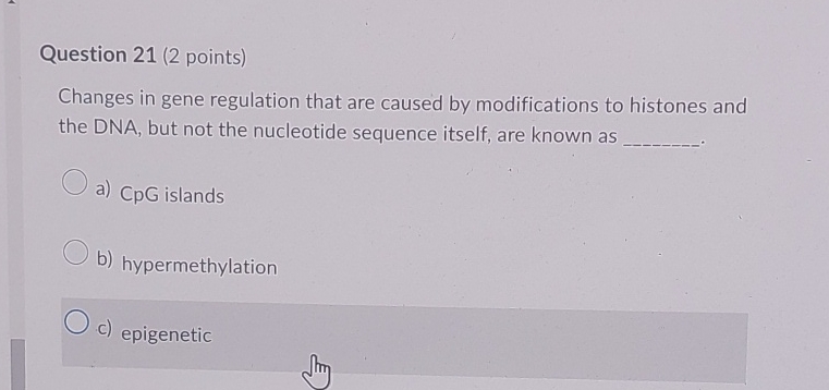 Solved Question 21 (2 ﻿points)Changes in gene regulation | Chegg.com