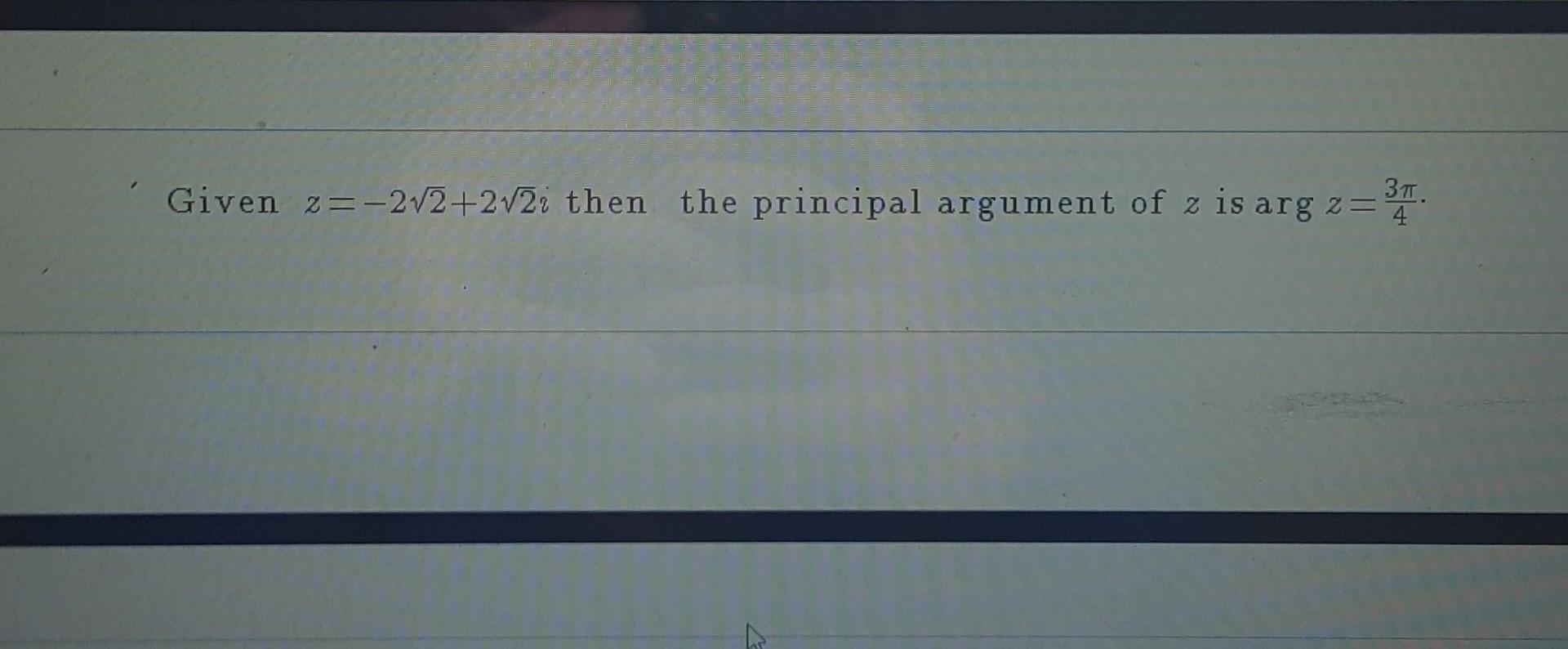Solved Given z=−22+22i then the principal argument of z is | Chegg.com
