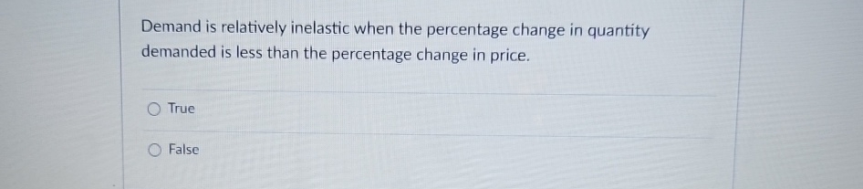 Solved Demand is relatively inelastic when the percentage | Chegg.com
