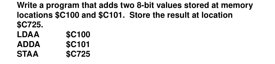 Solved Write a program that adds two 8 -bit values stored at | Chegg.com