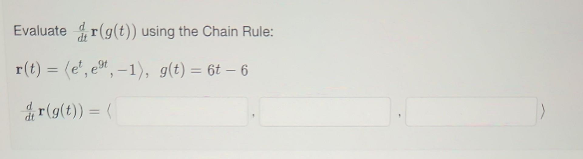 Solved Evaluate dtdr(g(t)) using the Chain Rule: | Chegg.com