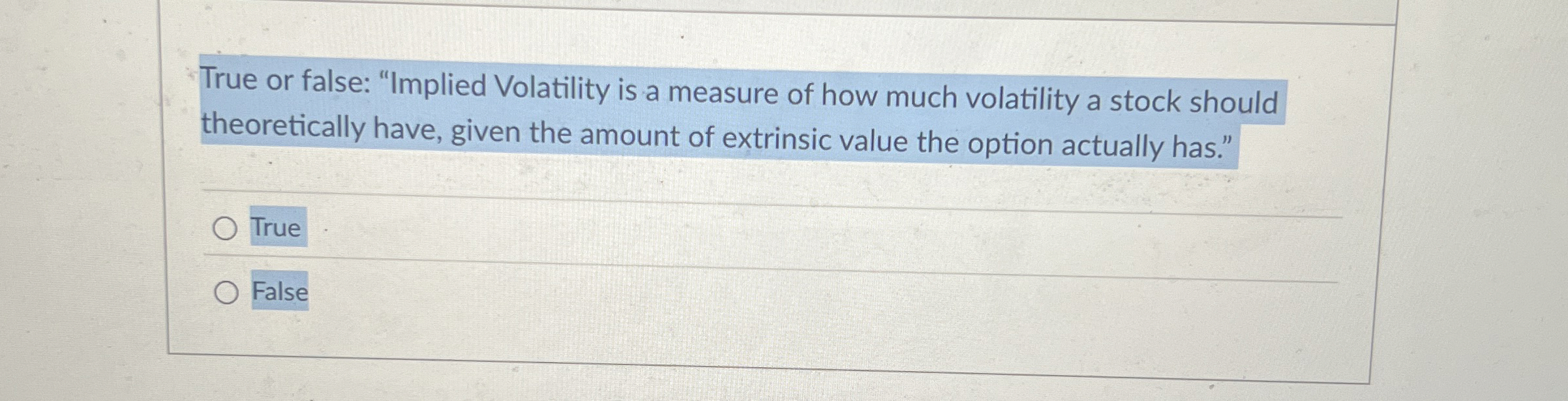 Solved True or false: "Implied Volatility is a measure of | Chegg.com