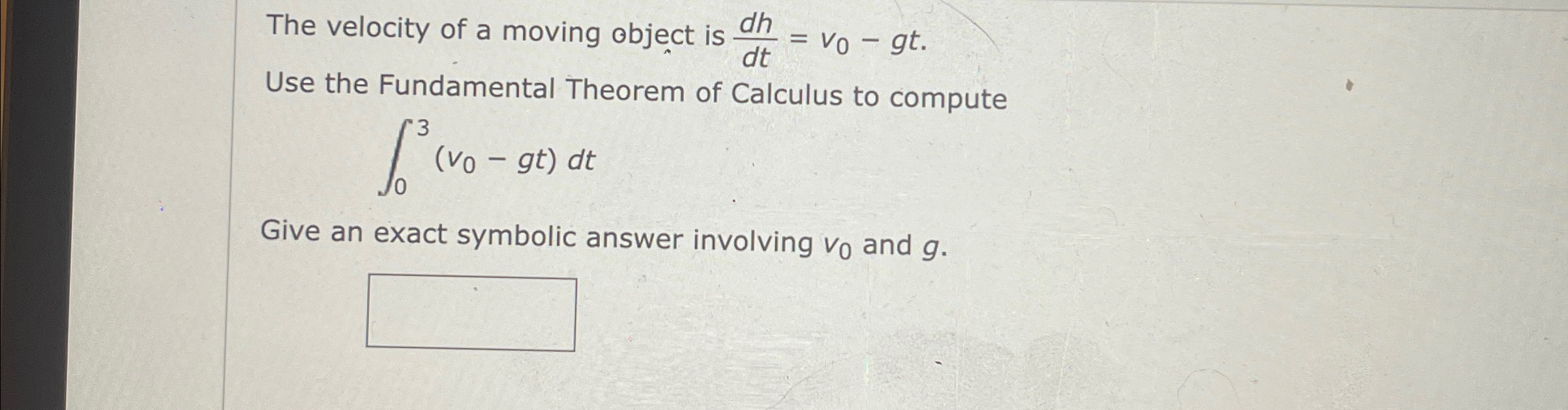 Solved The velocity of a moving object is dhdt=v0-gt.Use the | Chegg.com
