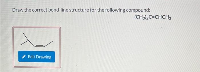 Solved Draw the correct bond-line structure for the | Chegg.com