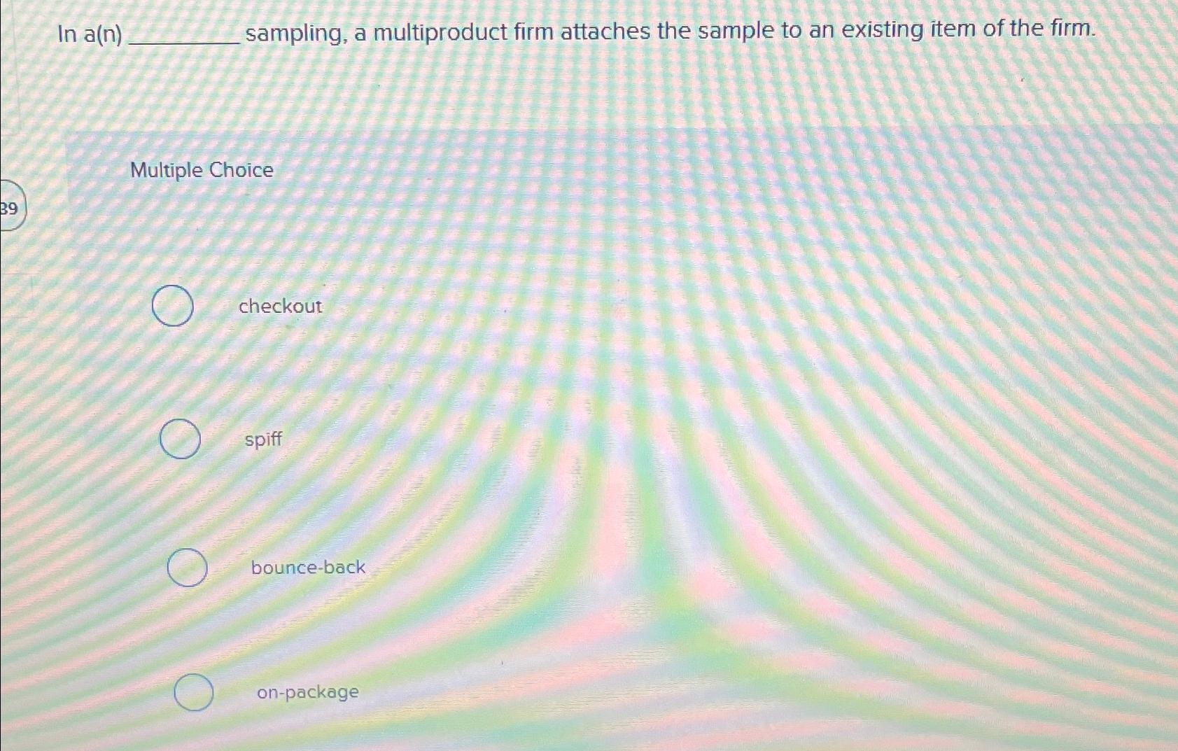 Solved In a(n) ﻿sampling, a multiproduct firm attaches the | Chegg.com