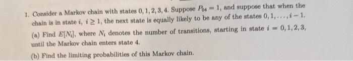 Solved 1. Consider a Markov chain with states 0,1,2,3,4. | Chegg.com