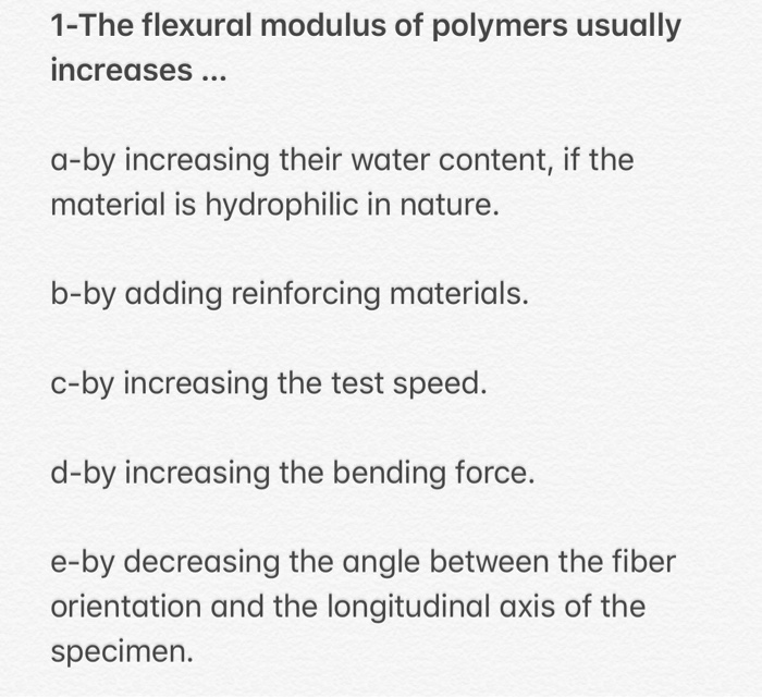 Solved 1-The flexural modulus of polymers usually increases | Chegg.com