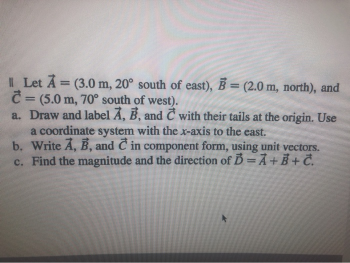 Solved Let A = (3.0 m, 20° south of east), B = (2.0 m, | Chegg.com