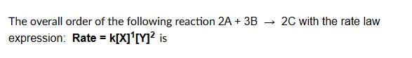 High Quality SOLUTION The overall order of ﻿the following reaction 2A+3B→2C | Chegg.com