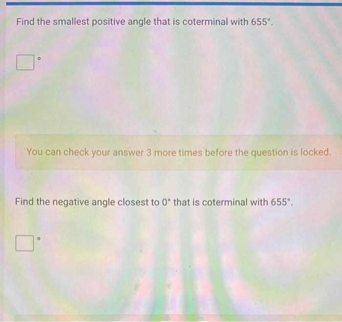 Solved Find the smallest positive angle that is coterminal | Chegg.com