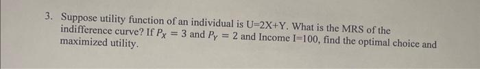 Solved 3. Suppose utility function of an individual is | Chegg.com