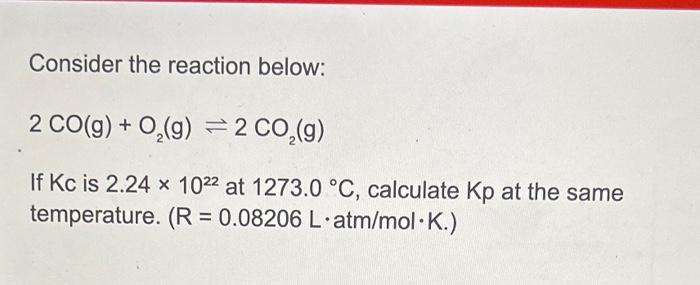 Solved Consider the reaction below: 2CO(g)+O2( g)⇌2CO2( g) | Chegg.com