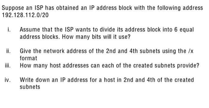 Solved Suppose an ISP has obtained an IP address block with | Chegg.com