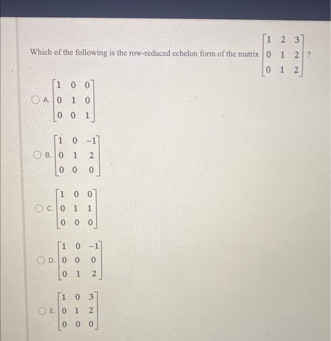 Solved Which of the following is the row-reduced echelon | Chegg.com