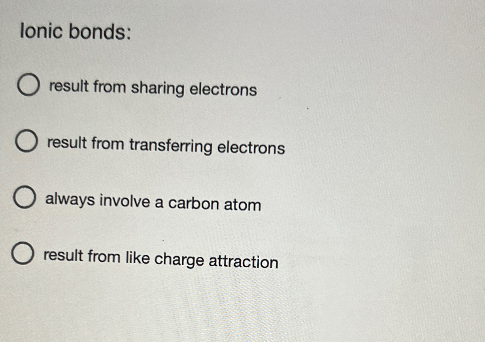 Solved Ionic bonds:result from sharing electronsresult from | Chegg.com