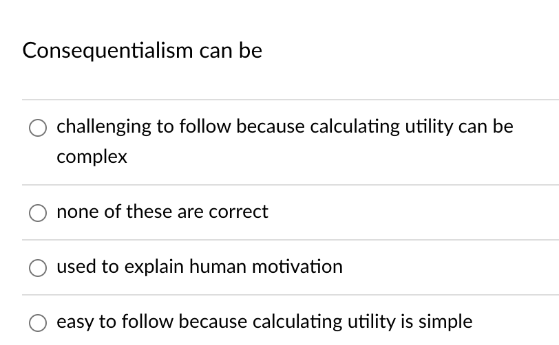 Consequentialism can bechallenging to follow because | Chegg.com
